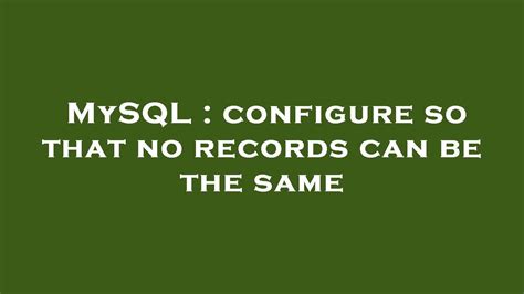 MySQL Configure So That No Records Can Be The Same YouTube