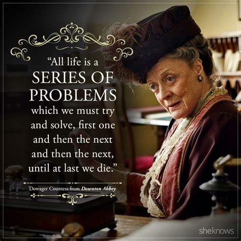 Here Are Dowager Countesss Best Quotes In Downton Abbey Downton Abbey