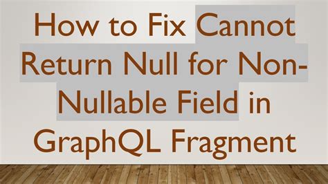 How To Fix Cannot Return Null For Non Nullable Field In Graphql