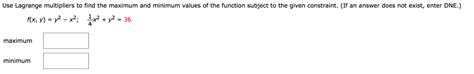Solved Use Lagrange Multipliers To Find The Maximum And Chegg