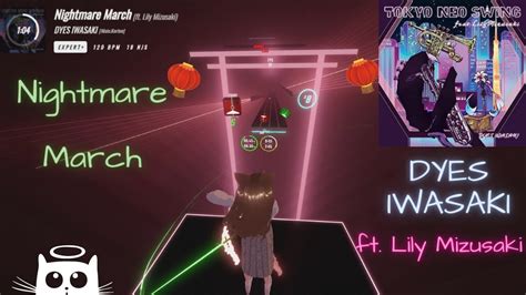 Dyes Iwasaki Nightmare March Ft Lily Mizusaki Beat Saber Youtube
