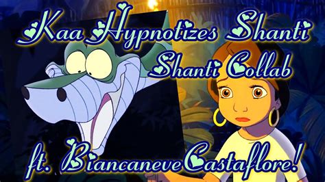The Jungle Book 2 ~ Kaa Hypnotizes Shanti ~ Shanti Collab Youtube