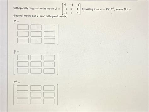 Solved Orthogonally diagonalize the matrix | Chegg.com