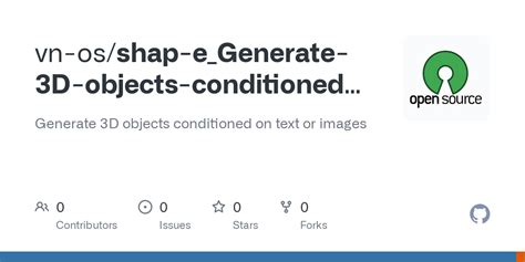 GitHub Vn Os Shap E Generate D Objects Conditioned On Text Or Images Generate D Objects