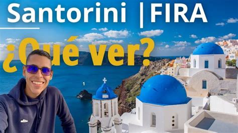 Que Visitar En Fira Actualizado Mayo 2025