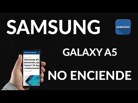 Qué Hacer y Por Qué mi Samsung Galaxy A5 no Enciende Algunas Veces