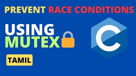 Learn To Prevent Race Conditions Using Mutex In C Tamil Youtube