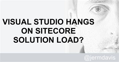 Jeremy Davis Visual Studio Hangs On Sitecore Solution Load