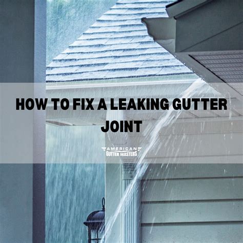 How To Fix A Leaking Gutter Joint