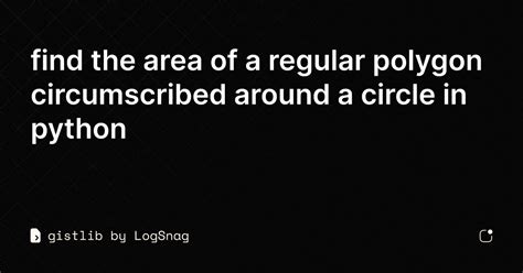Gistlib Find The Area Of A Regular Polygon Circumscribed Around A