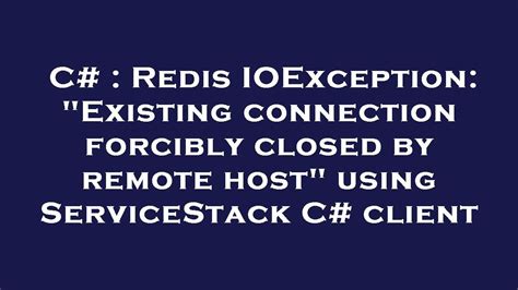 C Redis IOException Existing Connection Forcibly Closed By Remote
