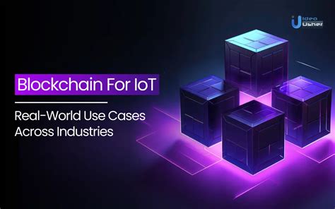 Blockchain For Iot Real World Use Cases Across Industries Ideausher