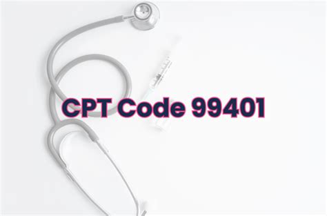 Cpt® Code 99401 Preventive Counseling Individual Approx 15 Minutes