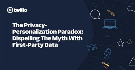 The Privacy Personalization Paradox Dispelling The Myth With First Party Data Twilio