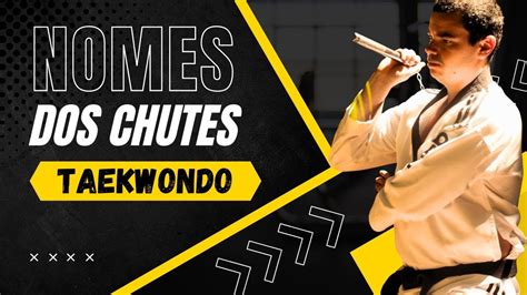 Quais São Os Nomes Dos Chutes Do Taekwondo Youtube