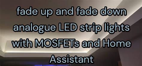 Automated Fade Up Dimmer For Analogue LED Strips Using A MOSFET And ESPhome Roger Frost