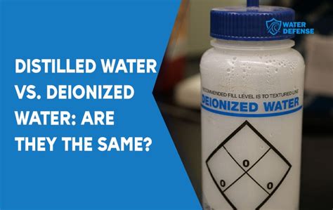 Distilled Water Vs Deionized Water Differences And Comparison