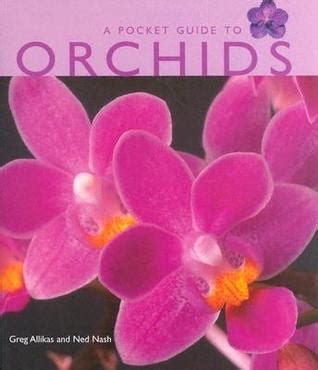 A Pocket Guide To Orchids By Ned Nash Goodreads