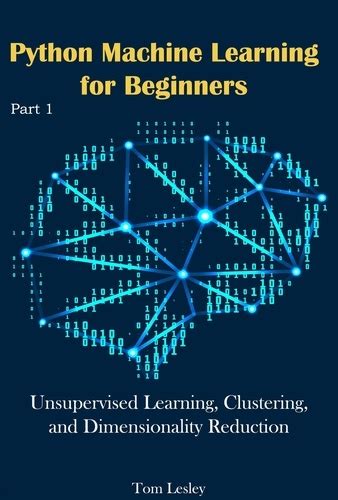 Python Machine Learning For Beginners Tom Lesley Ebooks Furet