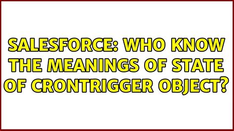 Salesforce Who Know The Meanings Of State Of CronTrigger Object 3