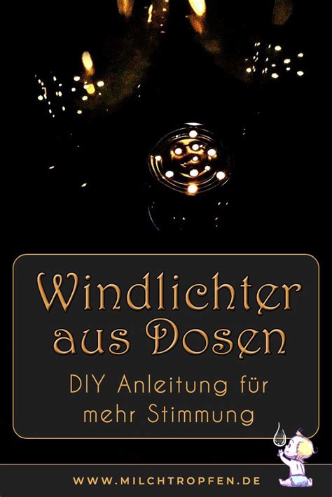 ᐅ Windlichter aus Dosen selber basteln DIY Anleitung Dosen lichter