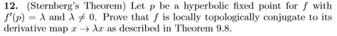 Solved 12 Sternbergs Theorem Let P Be A Hyperbolic Fixed