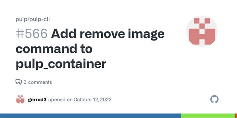 Add Remove Image Command To Pulpcontainer · Issue 566 · Pulppulp Cli