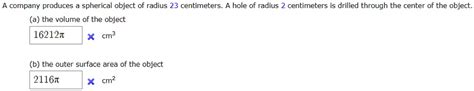 Solved A Company Produces A Spherical Object Of Radius 23 Centimeters A Hole Of Radius 2