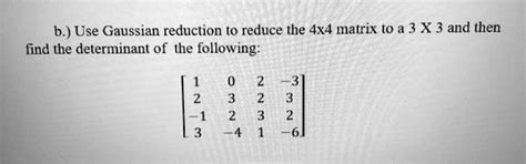 Solved B Use Gaussian Reduction To Reduce The 4x4 Matrix T0 A 3 X 3