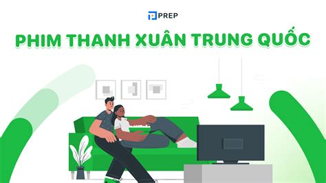 Top 10 Phim Thanh Xuân Trung Quốc Hay Học Hán Ngữ Hiệu Quả