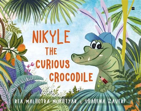 Nikyle The Curious Crocodile By Shahena Zaveri Hardcover Book Ebay