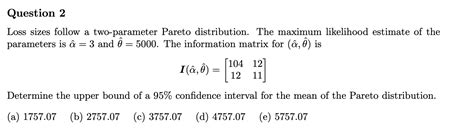 Solved Question 2loss Sizes Follow A Two Parameter Pareto