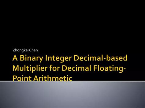 Ppt A Binary Integer Decimal Based Multiplier For Decimal Floating