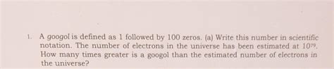 Solved A Googol Is Defined As 1 Followed By 100 Zeros A