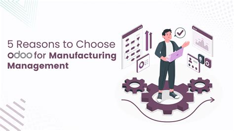 5 Reasons To Choose Odoo For Manufacturing Management