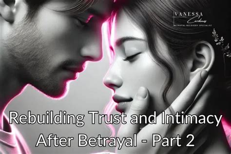 Rebuilding Trust And Intimacy After Betrayal Part 2
