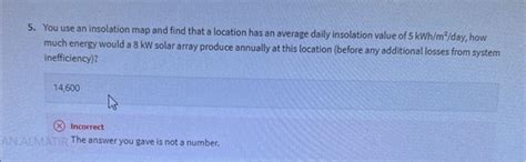 Solved 5 You Use An Insolation Map And Find That A Location