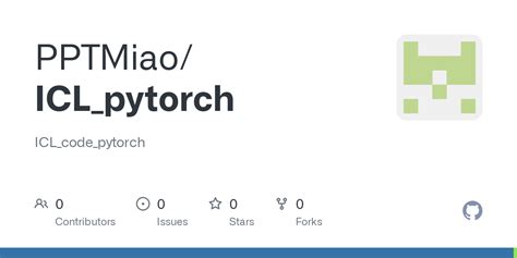 GitHub PPTMiao ICL Pytorch ICL Code Pytorch