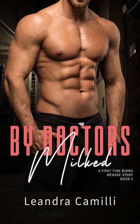 Milked By Doctors A First Time Bimbo Ménage Story By Leandra Camilli
