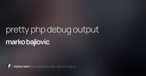 pretty php debug output marko tech