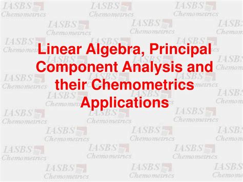 ppt linear algebra principal component analysis and their chemometrics applications