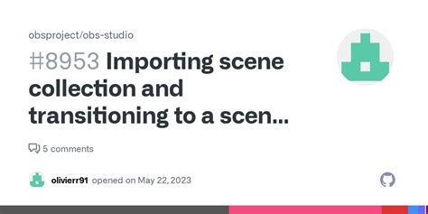 Importing Scene Collection And Transitioning To A Scene Makes Obs To