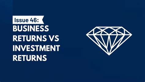 Timeless Gems Issue 46 Business Returns Vs Investment Returns