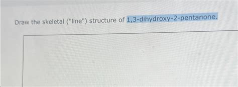 Solved Draw The Skeletal Line ﻿structure Of