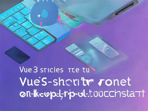 Vue3触摸与键盘事件监听指南 Dawoai