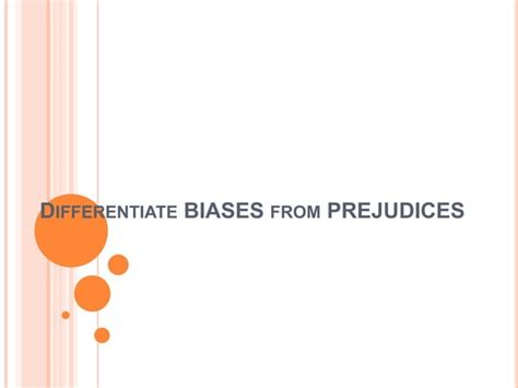 Differentiate BIASES From PREJUDICES Pptx
