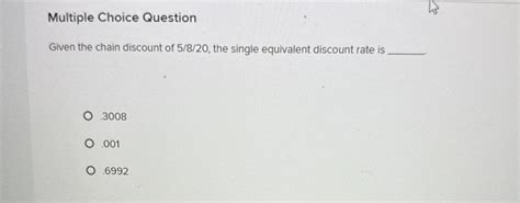 Solved Multiple Choice Questiongiven The Chain Discount Of Chegg