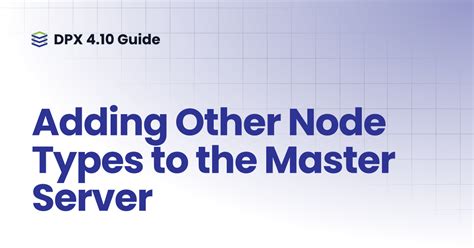 Adding Other Node Types To The Master Server Dpx 410 Guide
