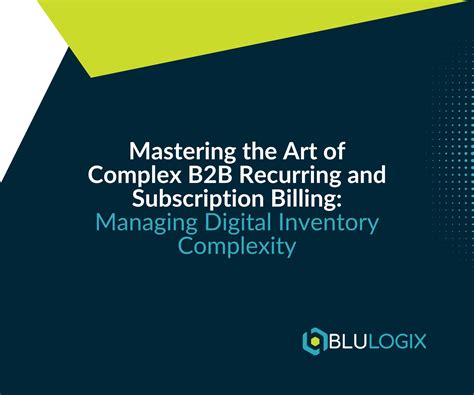 B2b Recurring Billing And Subscription Mastery Streamlining Provisioning Complexity