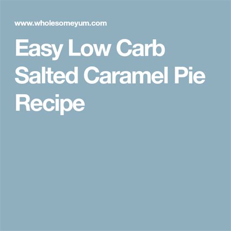Easy Low Carb Salted Caramel Pie Recipe